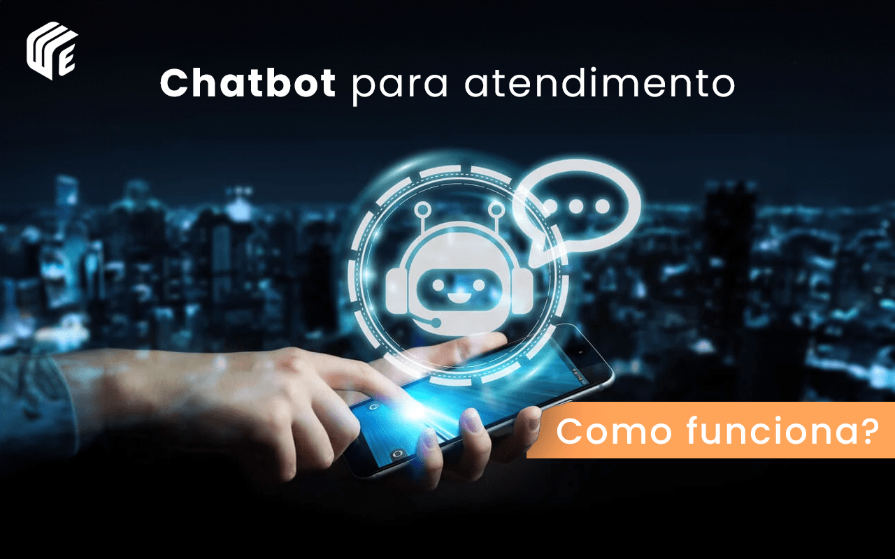 Chatbot para atendimento: Como funciona?