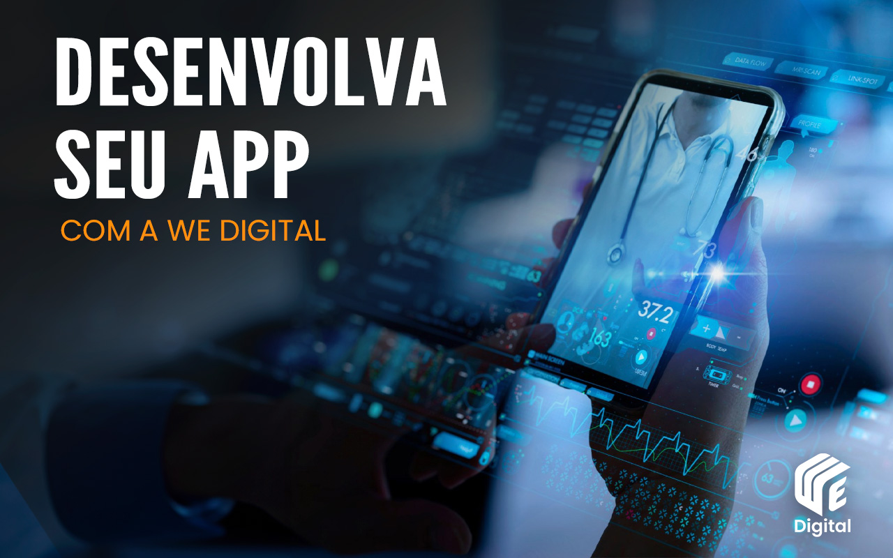 Como desenvolver seu app com a We Digital? - Agência We Digital